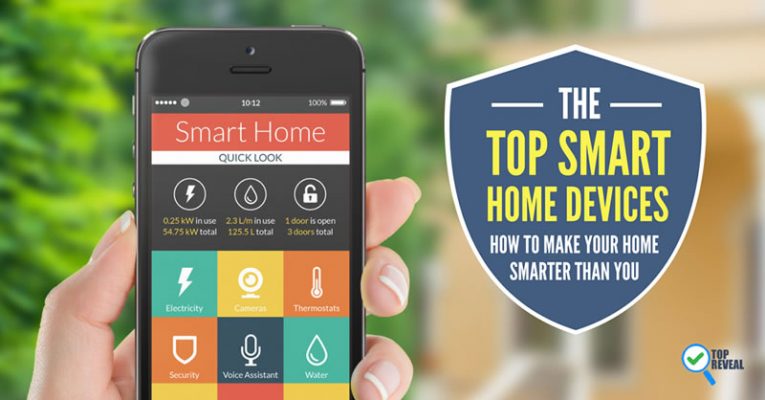 The Top Smart Home Devices: How To Make Your Home Smarter Than You – Top Reveal